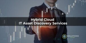 Hybrid Cloud IT Asset Discovery Services - H-Bar Solutions